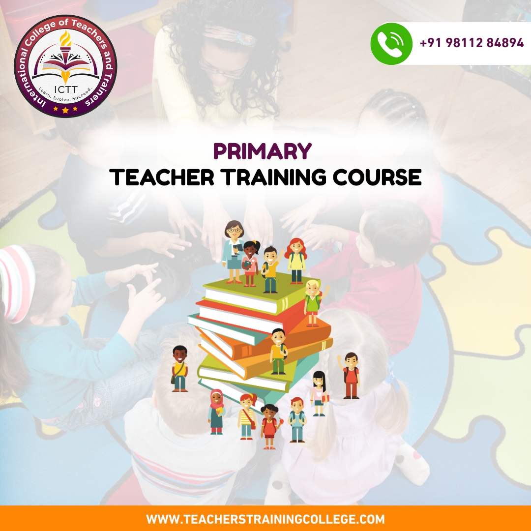 Primary Teacher Training Course at ICTT: Your Gateway to a Successful ...